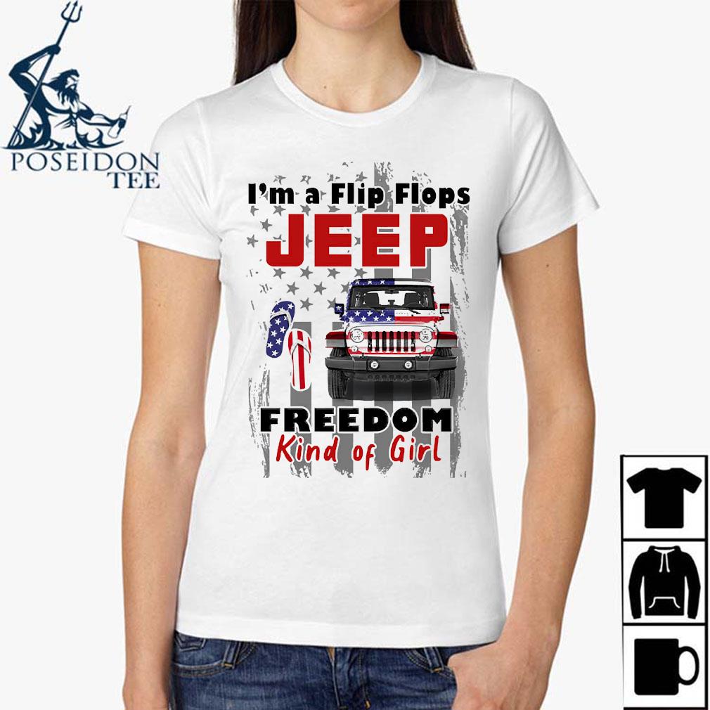 I'm A Flip Flops Jeep Freedom Kind Of Girl American Flag Shirt, hoodie ...