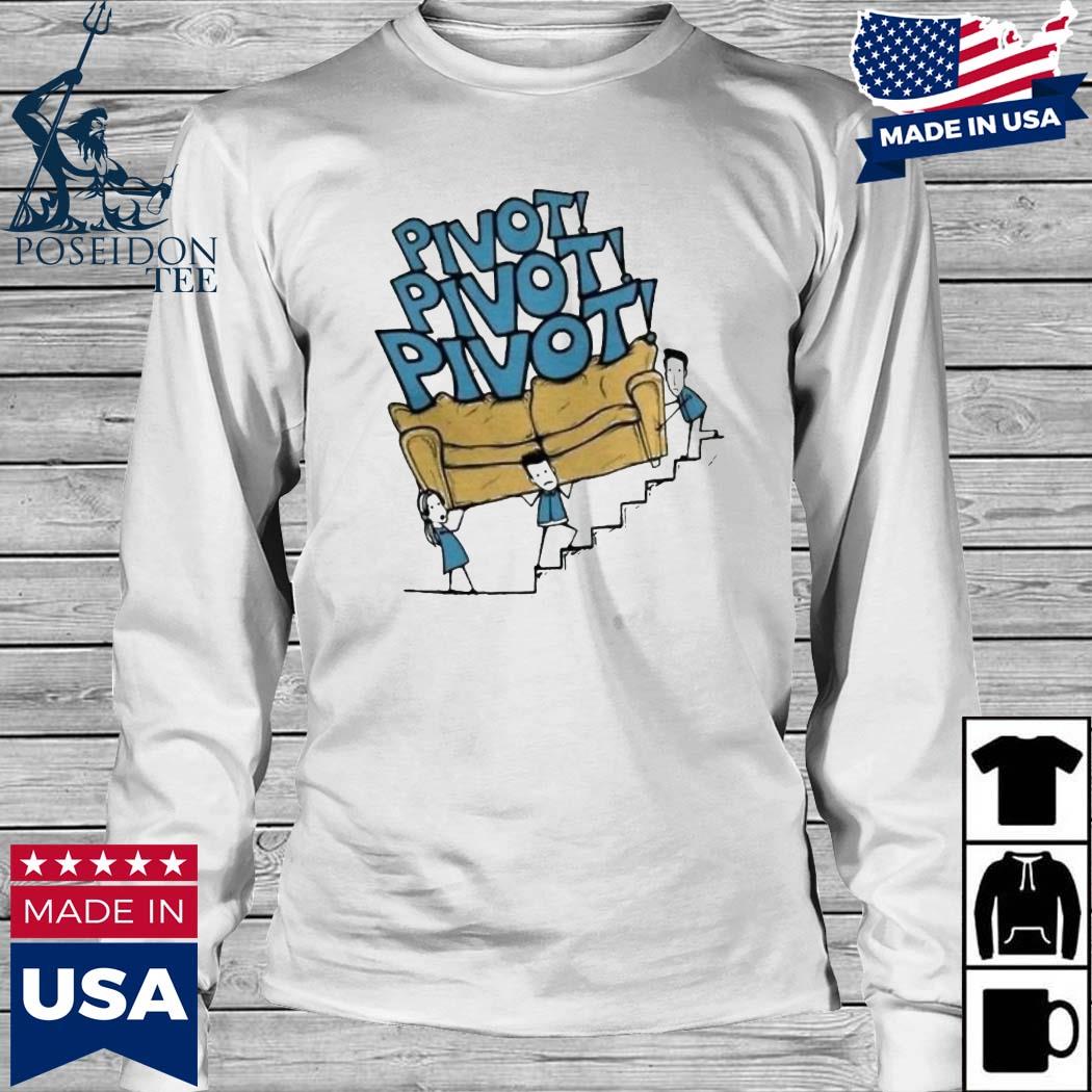 Official Pivot Pivot Pivot Friends Shirt, hoodie, tank top, sweater and ...