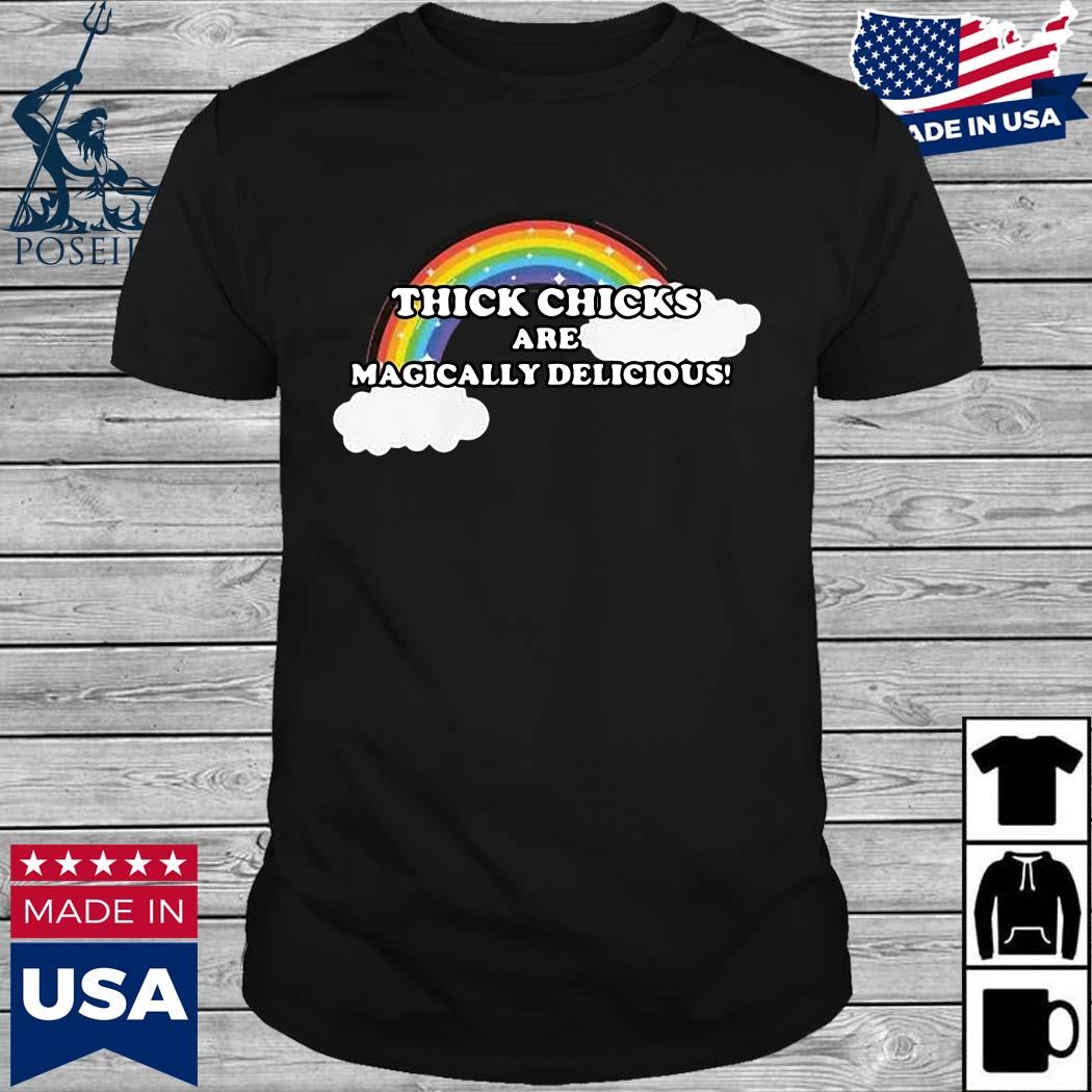 Official Rainbow Thick Chicks Are Magically Delicious Shirt, hoodie, tank top, sweater and long ...