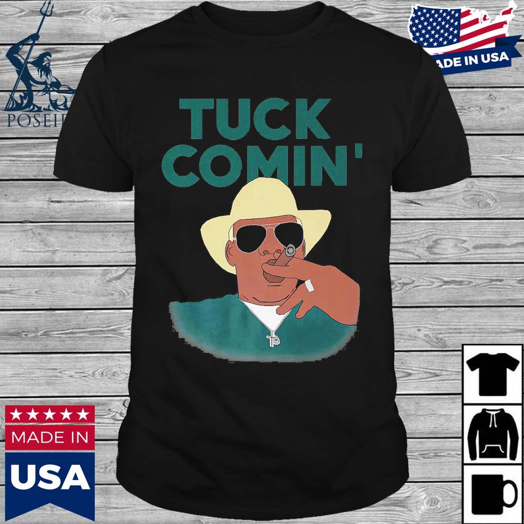 Tuck Comin' Premium Shirt, hoodie, tank top, sweater and long sleeve t ...