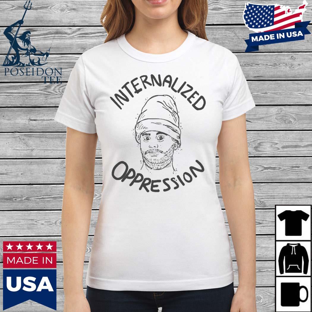 Internalized Oppression Shirt, hoodie, tank top, sweater and long ...