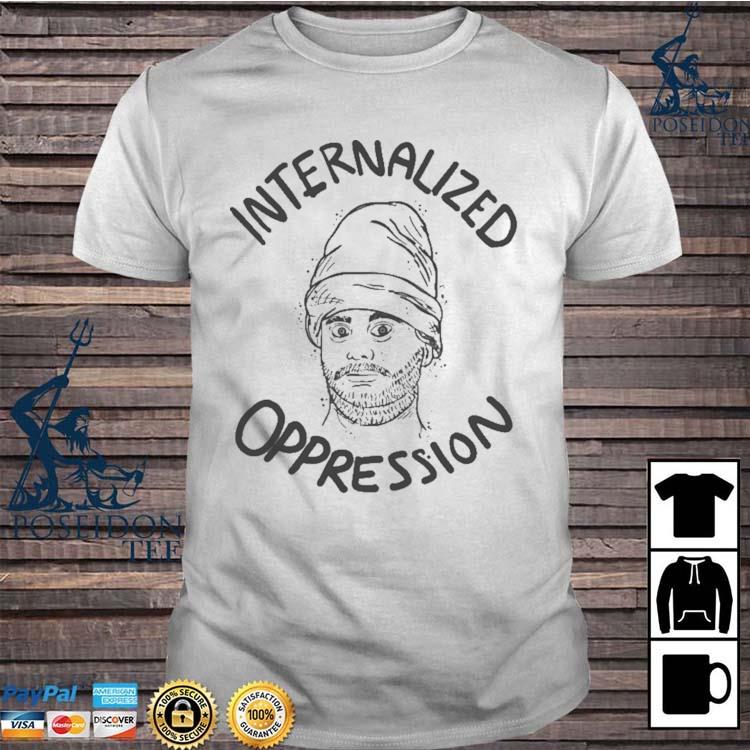 Internalized Oppression Shirt, hoodie, tank top, sweater and long ...
