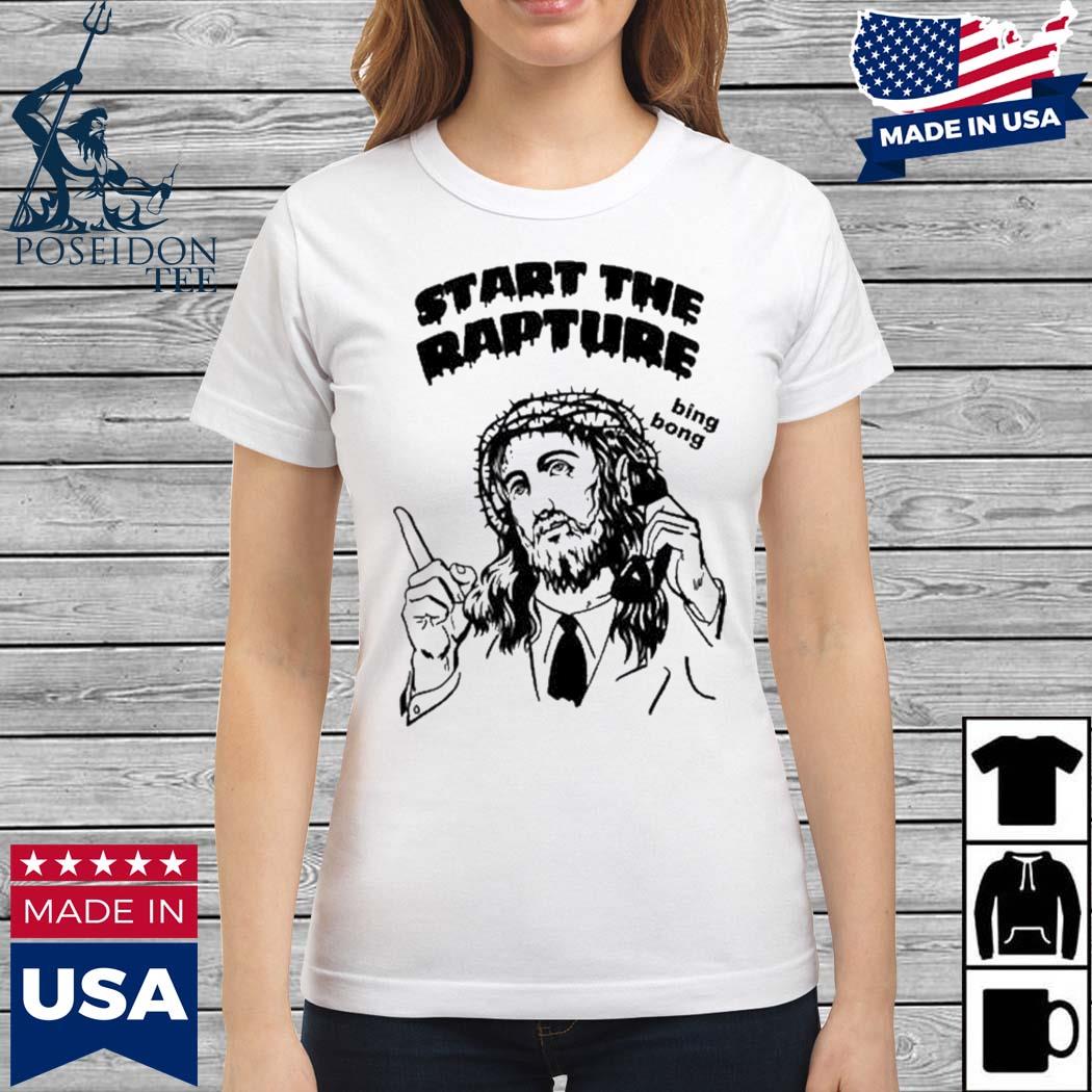 Jesus Start The Rapture Bing Bong Shirt, hoodie, tank top, sweater and ...