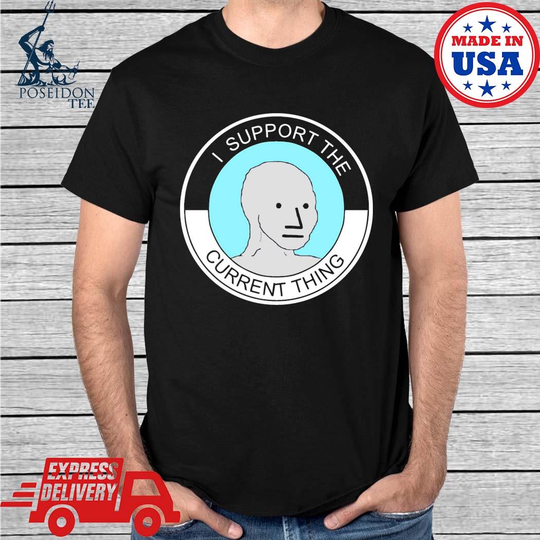 I support the current thing NPC group think sheeple meme shirt, hoodie ...