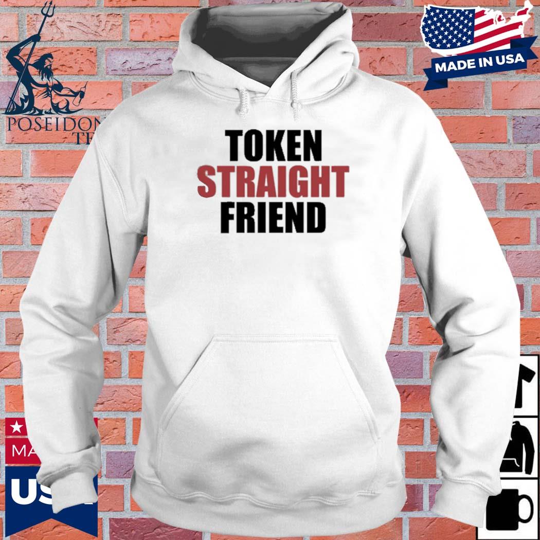 Token Straight Friend Shirt, hoodie, tank top, sweater and long sleeve ...
