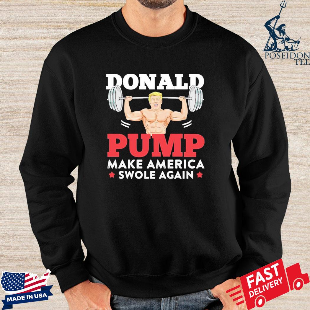 Official Donald Pump Make America Swole Again Shirt, hoodie, tank top, sweater and long sleeve t ...
