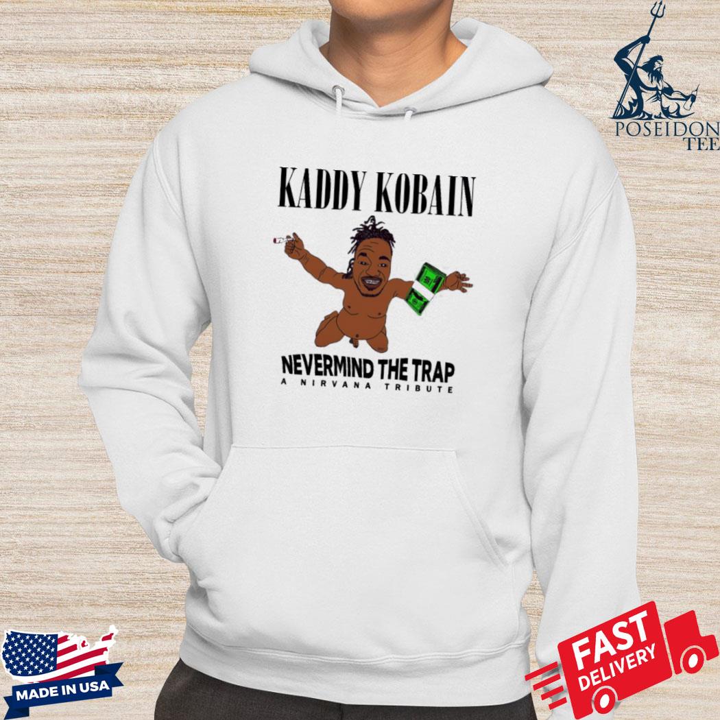 Official Kaddy Kobain Nevermnd The Trap A Nirvana Tribute Shirt, hoodie ...