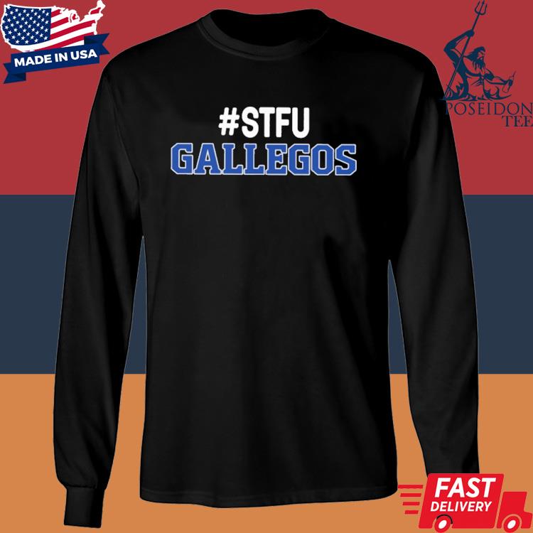 Official #Stfu Gallegos Shirt, hoodie, tank top, sweater and long ...