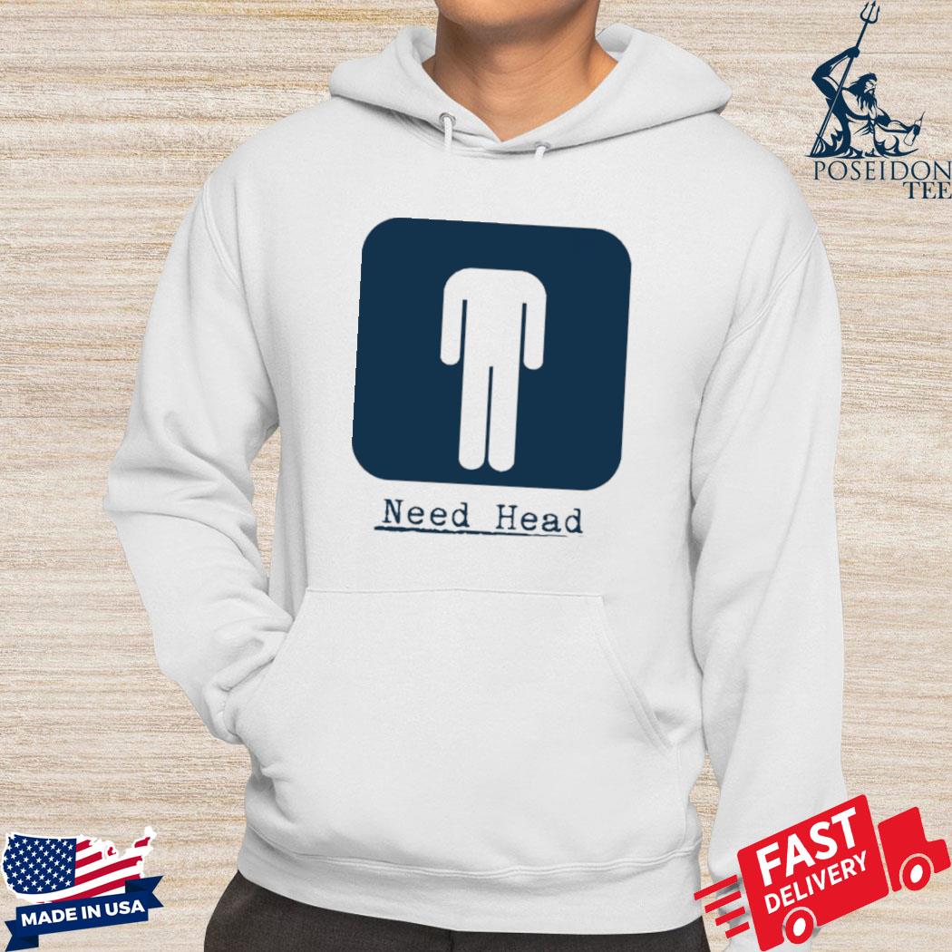 Official need head T-shirt, hoodie, tank top, sweater and long sleeve t ...