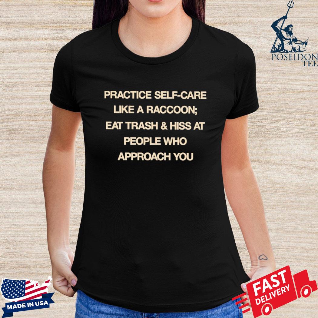 Official Practice self care like a raccoon eat trash and hiss at people ...