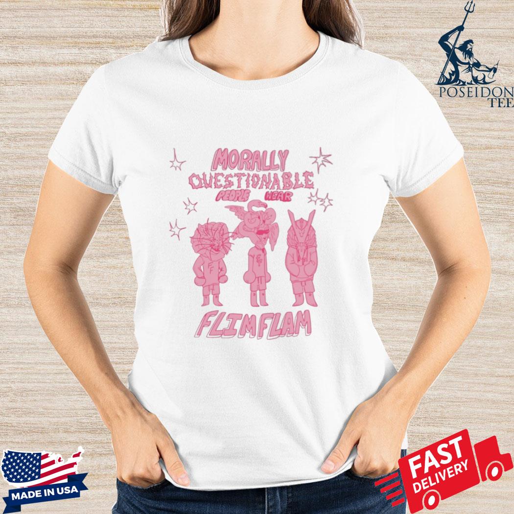 Official Morally questionable people wear flimflam shirt, hoodie, tank ...
