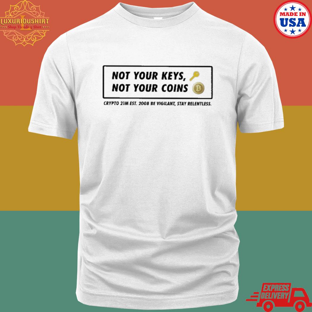 Official Not your keys not your coins T-shirt – Luxurioushirt Store