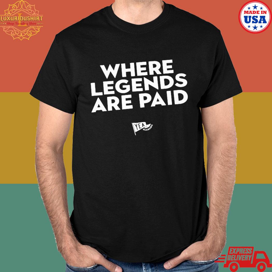 Where legends are paid T-shirt – AETEMITEE