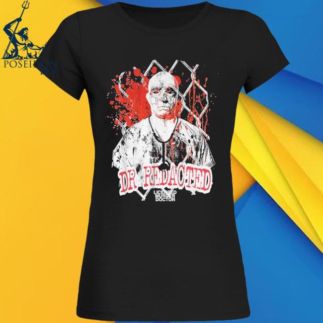 Official Dr. Redacted-licensed Murder Doctor Shirt, hoodie, tank top ...