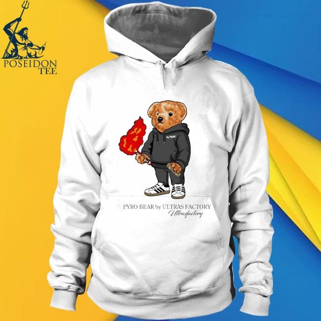 Official Pyro Bear By Ultras Factory Ultras Factory Shirt, hoodie, tank ...