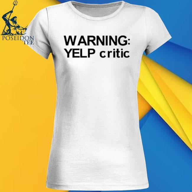 Official Yujinhamm Warning Yelp Critic Shirt, hoodie, tank top, sweater and long sleeve t-shirt
