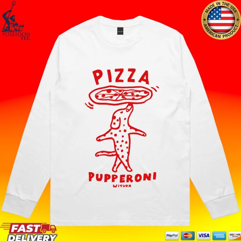 Official Pizza Pupperoni Wituka T-shirt, hoodie, tank top, sweater and ...