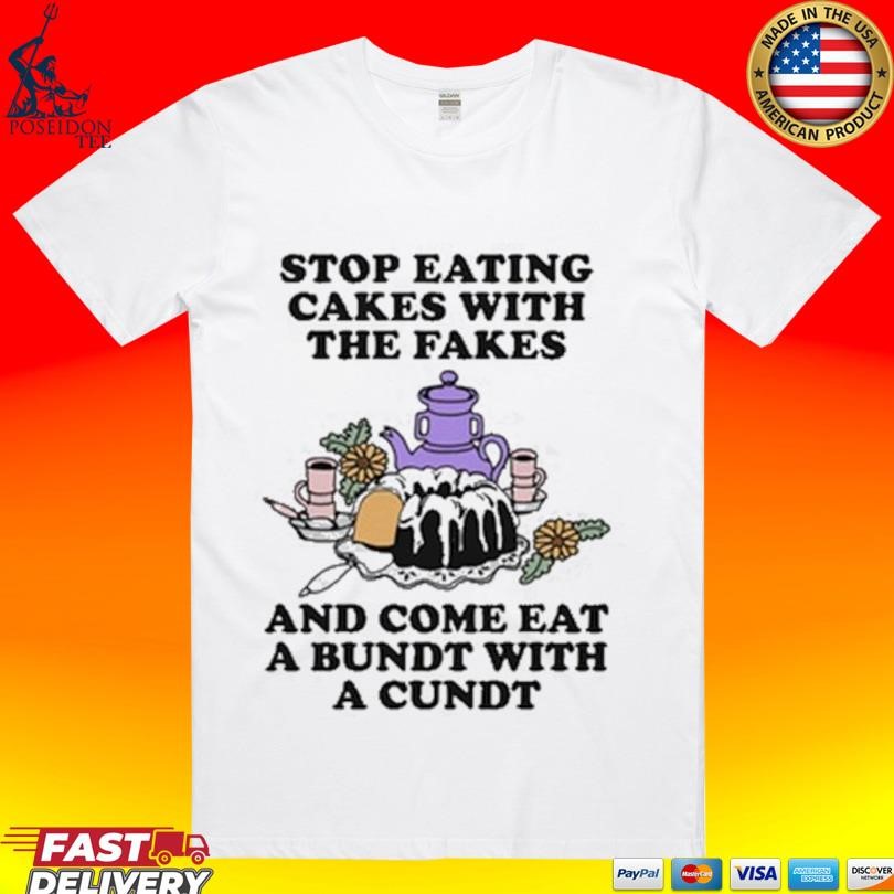 Stop Eating Cakes With The Fakes And Come Eat A Bundt With A Cundt T ...