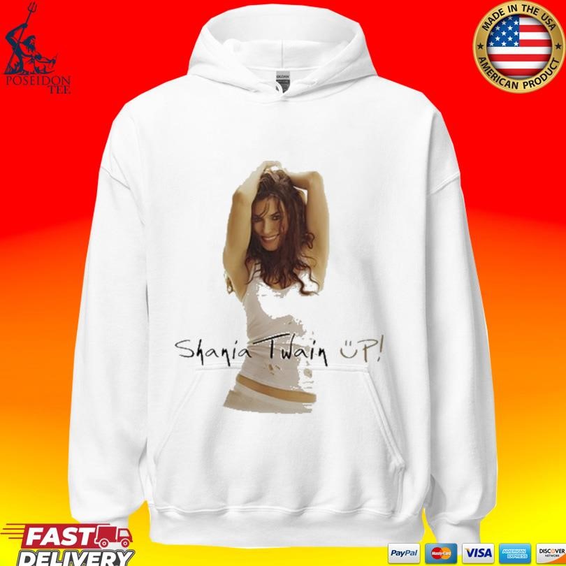 Shania Twain Up Celebration T-shirt, hoodie, tank top, sweater and long ...