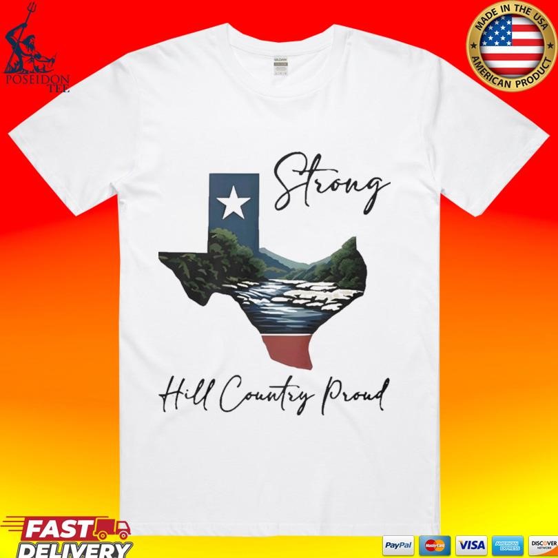Texas Strong Hill Country Proud T-shirt, hoodie, tank top, sweater and ...