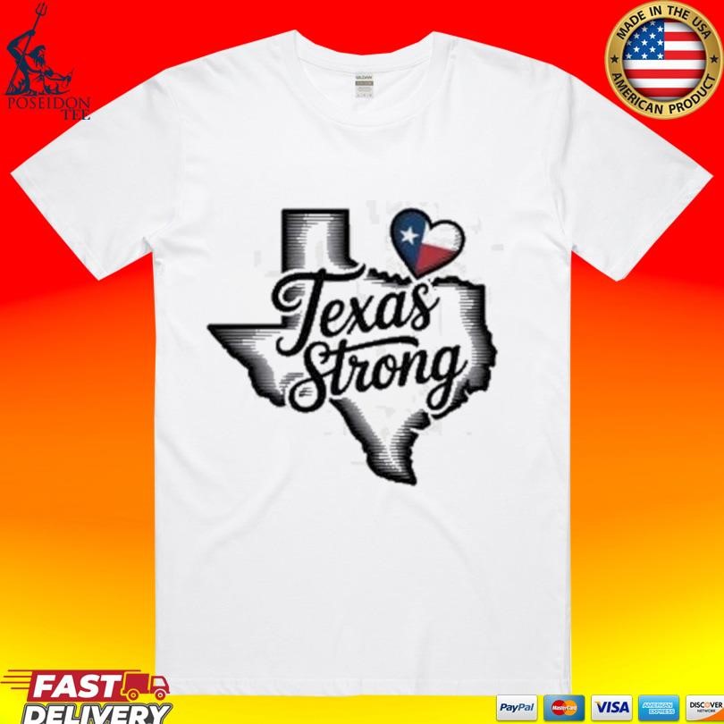Texas Strong Texas Flood T-shirt, hoodie, tank top, sweater and long ...